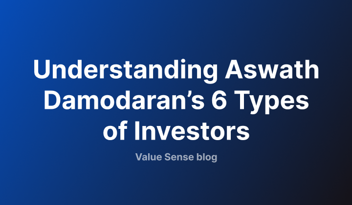 Aswath Damodaran’s 6 Types of Investors