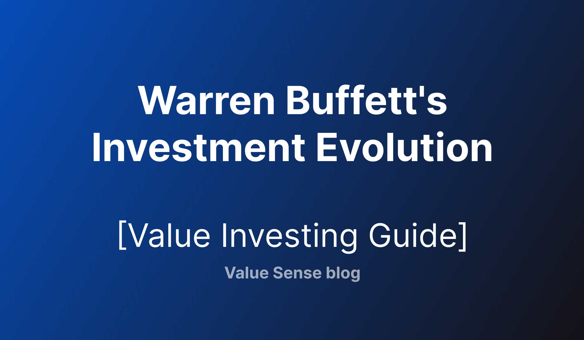 Warren Buffett's Investment Evolution: From Graham to Munger | | Valuesense